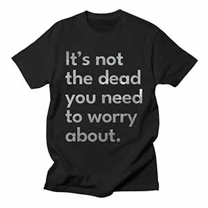 It's not the dead you need to worry about. - Fearsome Fiction